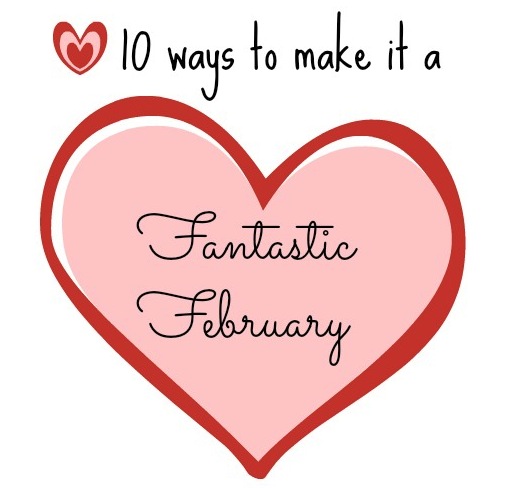 10 ways to make it a fantastic February - The Fitnessista