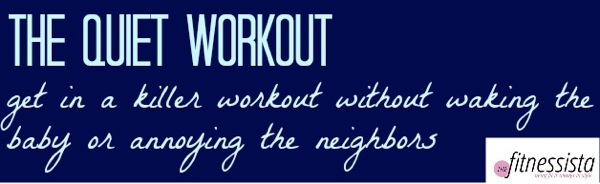The quiet workout - The Fitnessista