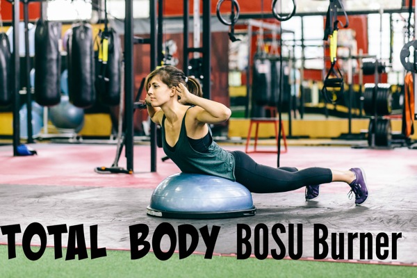 Total body BOSU burner - The Fitnessista