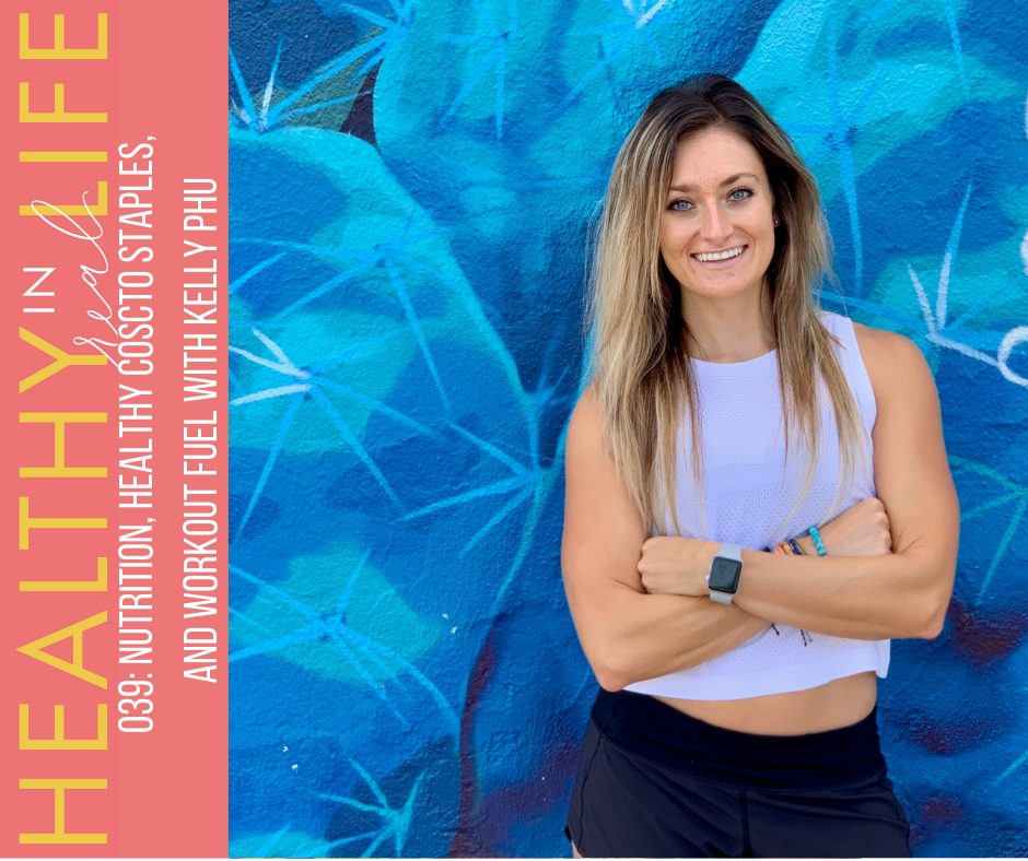 039: Nutrition, healthy Coscto staples, and workout fuel with Kelly Phu ...