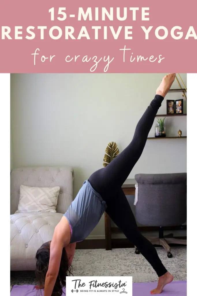 15 minute restorative yoga flow for crazy times (video) - The Fitnessista