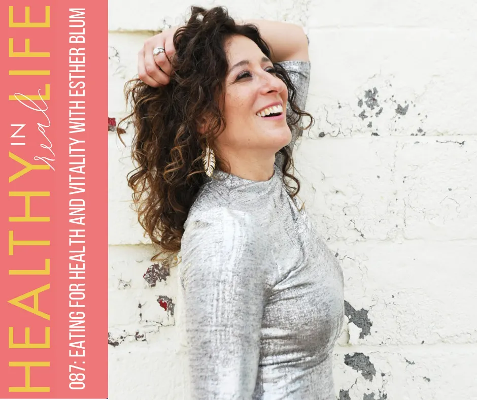 087: Eating for health and vitality with Esther Blum - The Fitnessista
