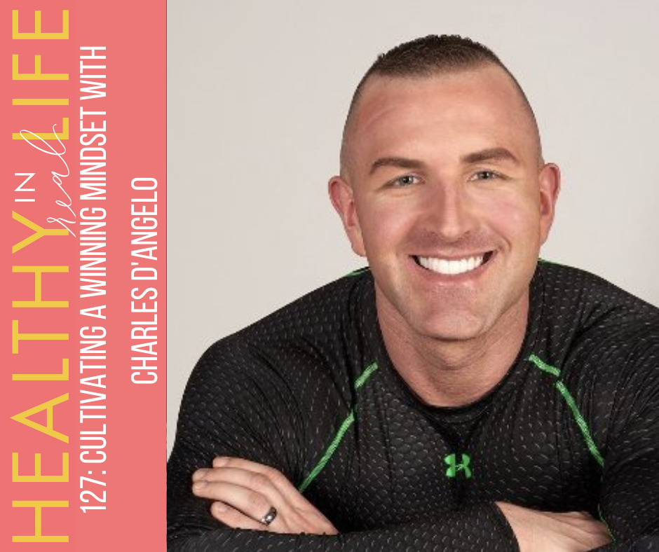 127: Cultivating a winning mindset with Charles D'Angelo