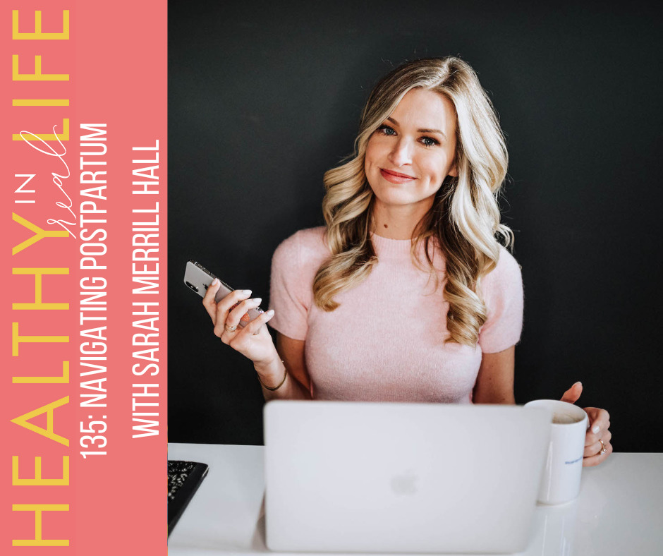 135: Navigating postpartum with Sarah Merrill Hall