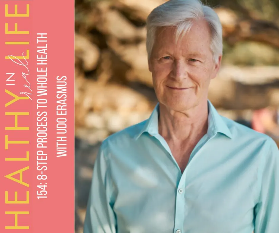 154: 8-step process to whole health with Udo Erasmus - The Fitnessista