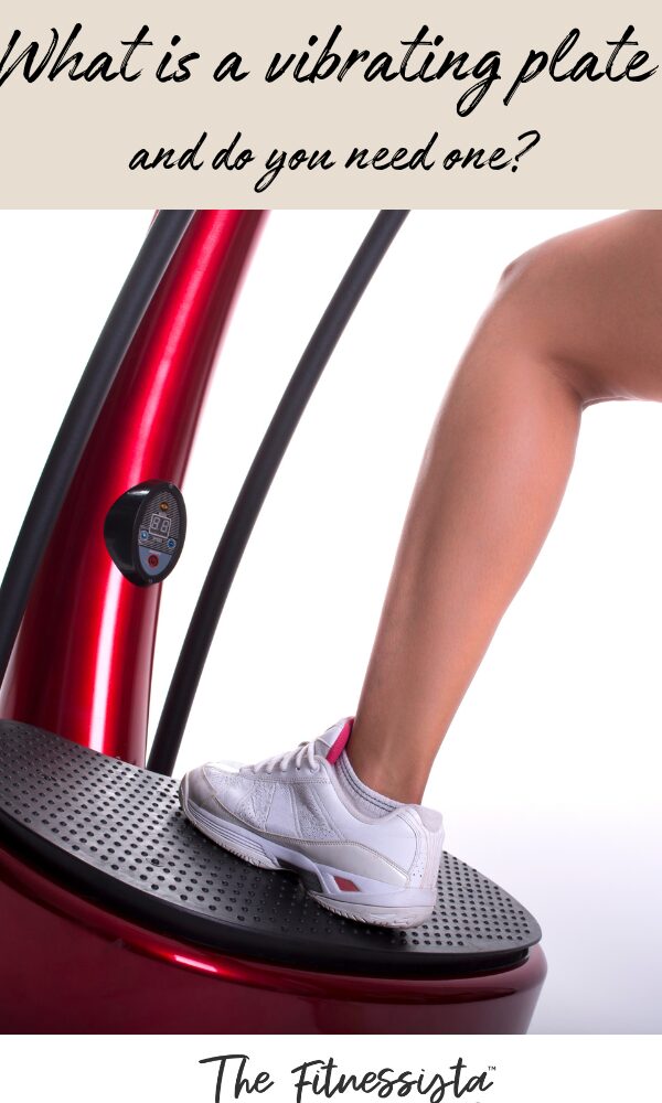 What is a vibrating plate and do you need one? - The Fitnessista